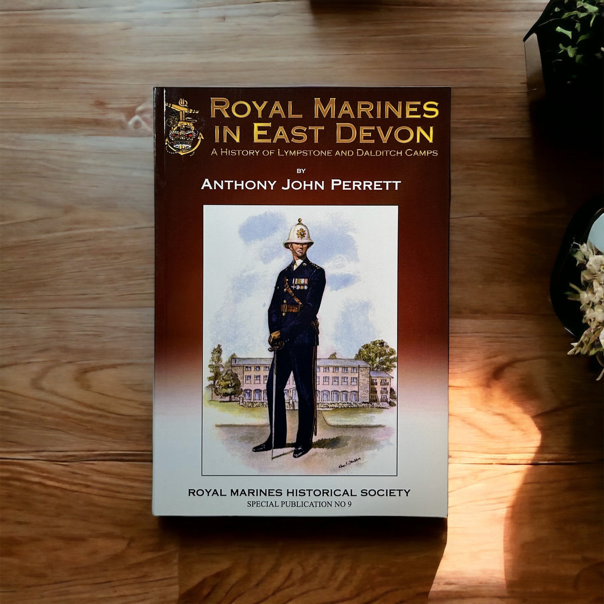 Royal Marines in East Devon, A History of Lympstone and Dalditch Camps ...